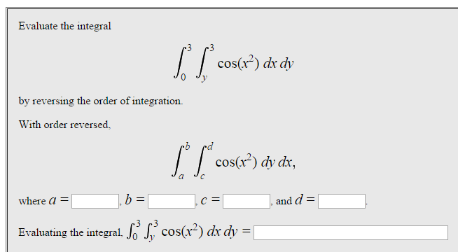 Solved Evaluate the integral by reversing the order of | Chegg.com
