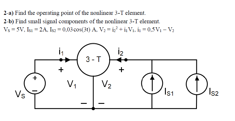 Solved 2-a) Find the operating point of the nonlinear 3-T | Chegg.com
