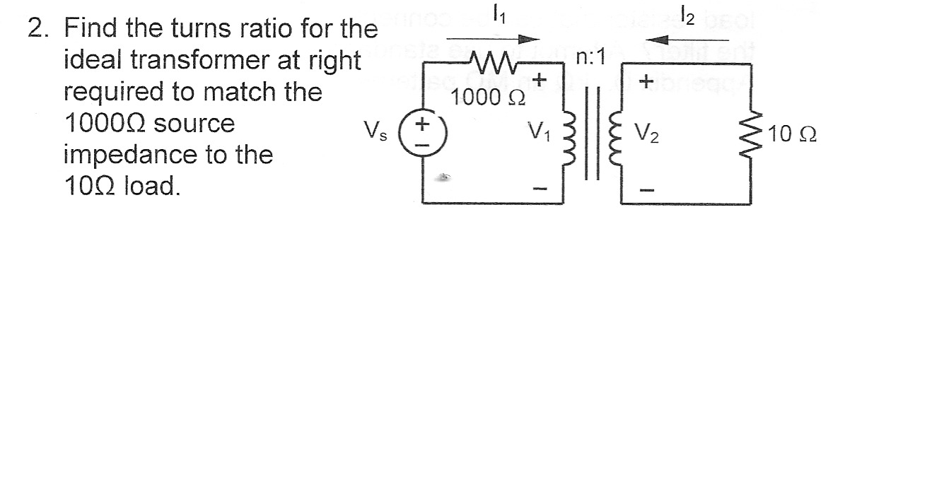 Solved 2. Find the turns ratio for the ideal transformer at | Chegg.com