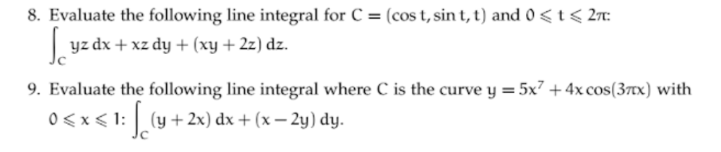 Solved 8. Evaluate the following line integral for C-(cos t, | Chegg.com