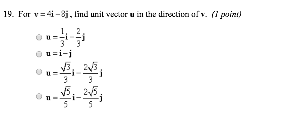 Solved For v = 4i - 8j, find unit vector u in the direction | Chegg.com