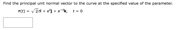 Solved Find the principal unit normal vector to the curve at | Chegg.com