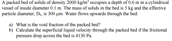 Solved A packed bed of solids of density 2000 kg/m^3 | Chegg.com