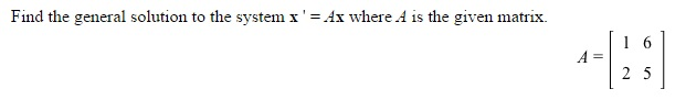 Solved Find the general solution to the system x ' = Ax | Chegg.com