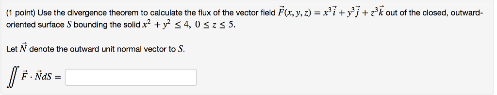 Solved Use the divergence theorem to calculate the flux of | Chegg.com