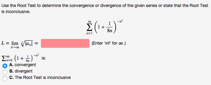 Solved Use the Root Test to determine the convergence or | Chegg.com