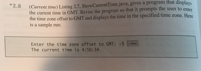 Solved 2.8 (Current time) Listing1.7, ShowCurrentTime.java, | Chegg.com