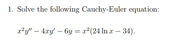 Solved 1. Solve the following Cauchy-Euler equation: | Chegg.com