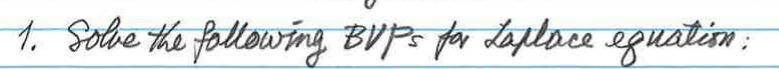 Solved 1. Solve the following BVPs for laplace equation: | Chegg.com