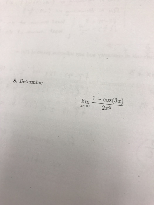 Solved Determine lim_x rightarrow 0 1 - cos(3x)/2x^2 | Chegg.com