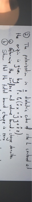 Solved The Polarization In A Dielectric Cube Of Side L