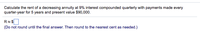 Solved Calculate the rent of a decreasing annuity at 9% | Chegg.com