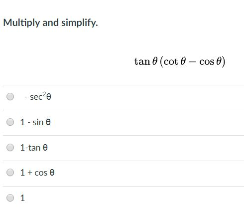 Solved Multiply and simplify. tan theta (cot theta - cos | Chegg.com