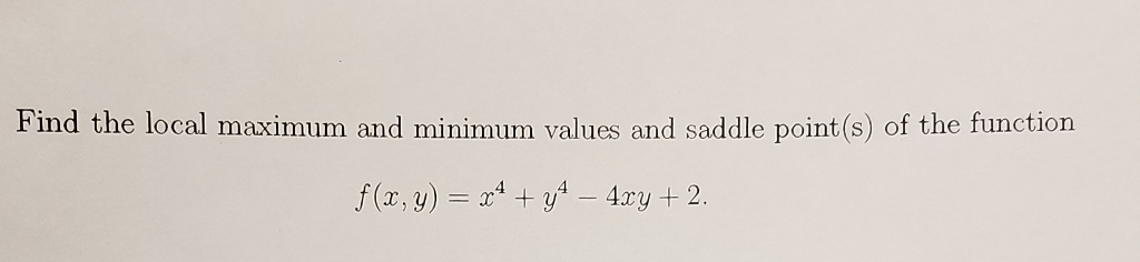 Solved Find the local maximum and minimum values and saddle | Chegg.com