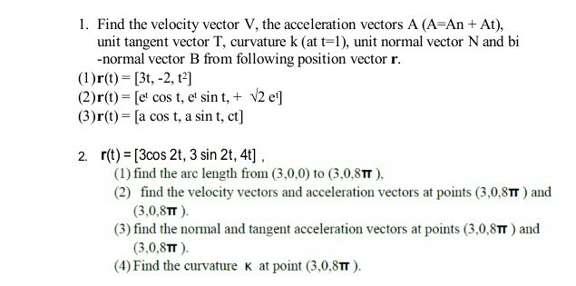Solved 1. Find the velocity vector V, the acceleration | Chegg.com