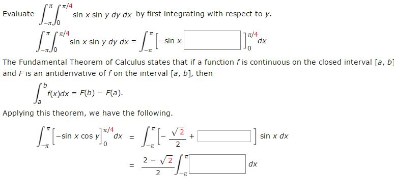 Solved Evaluate integral^pi_-pi integral^pi/4_0 sin x sin y | Chegg.com