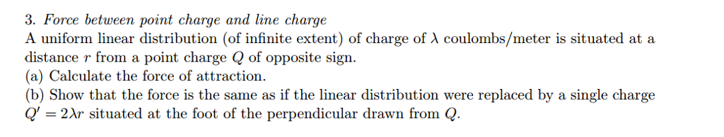 Solved Force between point charge and line charge A uniform | Chegg.com