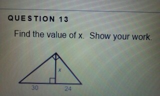 Solved QUESTION 13 Find the value of x. Show your work. 30 | Chegg.com