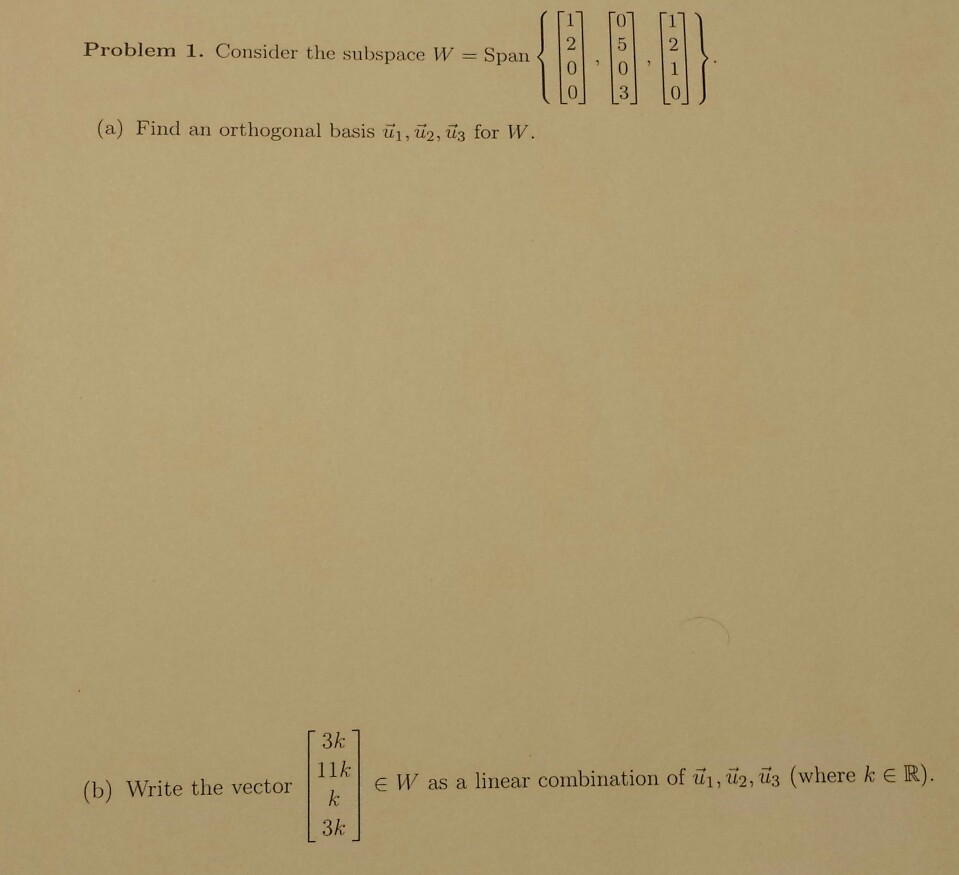 Solved Problem 1. Consider the subspace W = Span | Chegg.com