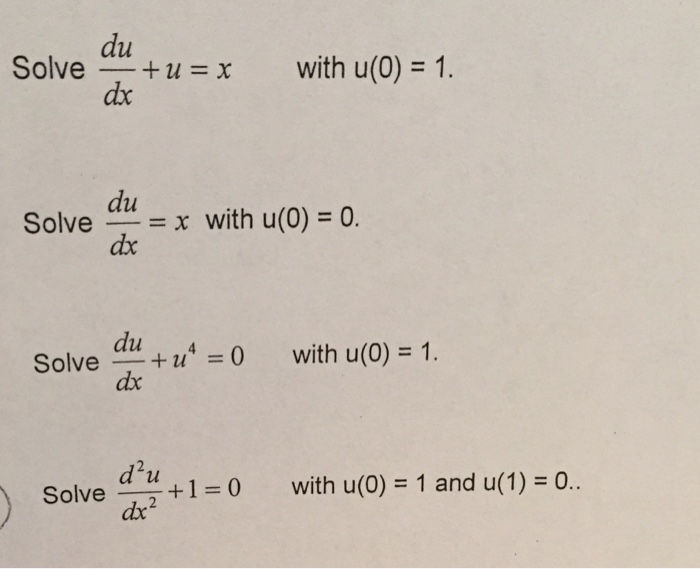 Solved Solve du/dx = u = x with u(0) = 1. Solve du/dx = x | Chegg.com