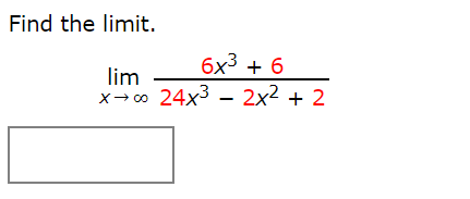 Solved Find the limit. lim_x rightarrow infinity 6x^3 + | Chegg.com