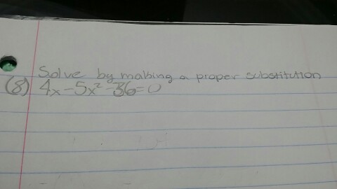 Solved Solve by making a proper substitution 4x- 5x^2 - 36 = | Chegg.com
