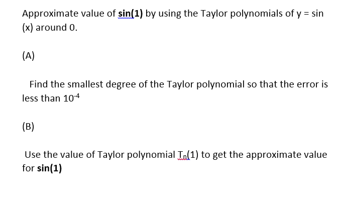 Solved Approximate value of sin(1) by using the Taylor | Chegg.com