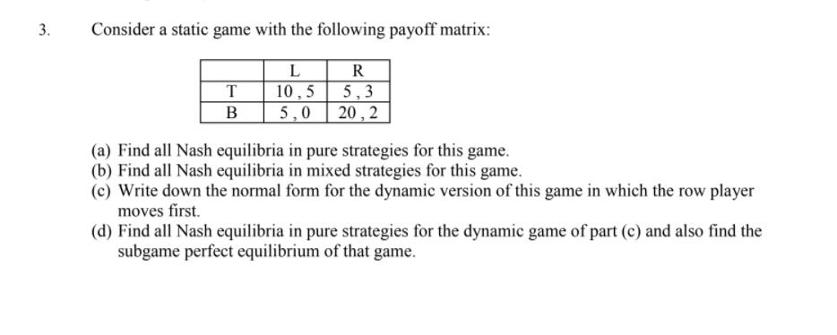 Solved 3. Consider a static game with the following payoff | Chegg.com