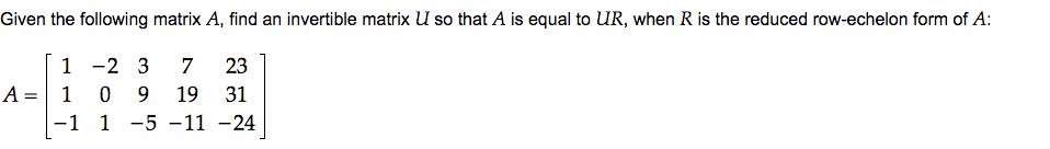 Solved Given the following matrix A, find an invertible | Chegg.com