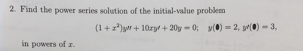 Solved Find the power series solution of the initial value | Chegg.com