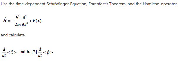 Solved Use the time-dependent Schrodinger-Equation, | Chegg.com