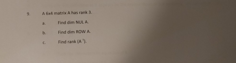 Solved 9. A 6x4 matrix A has rank 3. a. Find dim NUL A. b. | Chegg.com
