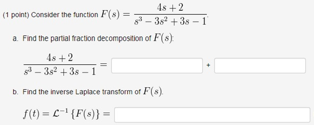 Solved Consider the function F(s) = 4s + 2/s^3 - 3s^2 + 3s | Chegg.com