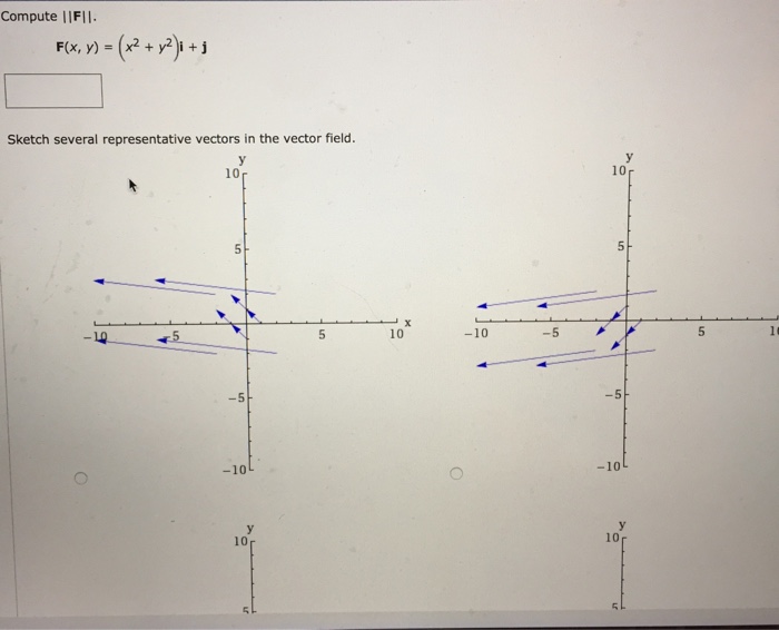 Solved Compute ||F||. F(x, y) = (x^2 + y^2)i + j Sketch | Chegg.com