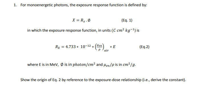 Solved 1. For monoenergetic photons, the exposure response | Chegg.com Solved 1. For monoenergetic photons, the exposure response | Chegg.com