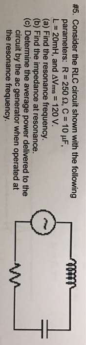Solved Consider the RLC circuit shown with the following | Chegg.com