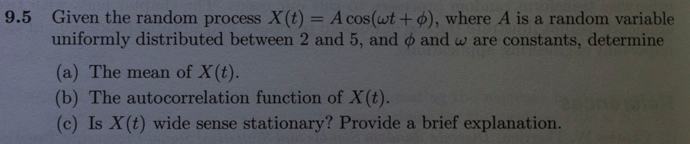 Solved Given the random process X(t) = Acos(omega t + phi), | Chegg.com