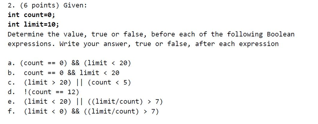 Solved Given int count = 0; int limit = 10; Determine the | Chegg.com