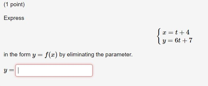 Solved (1 point) Express in the form y f(x) by eliminating | Chegg.com
