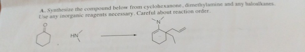 Solved A. Synthesize the compound below from cyclohexanone, | Chegg.com