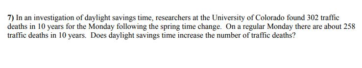 Solved 7) In an investigation of daylight savings time, | Chegg.com