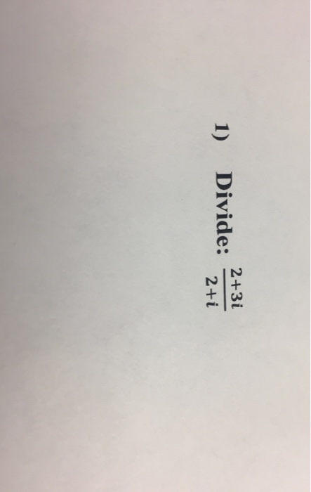 Solved Divide: 2 + 3i/2 + i | Chegg.com