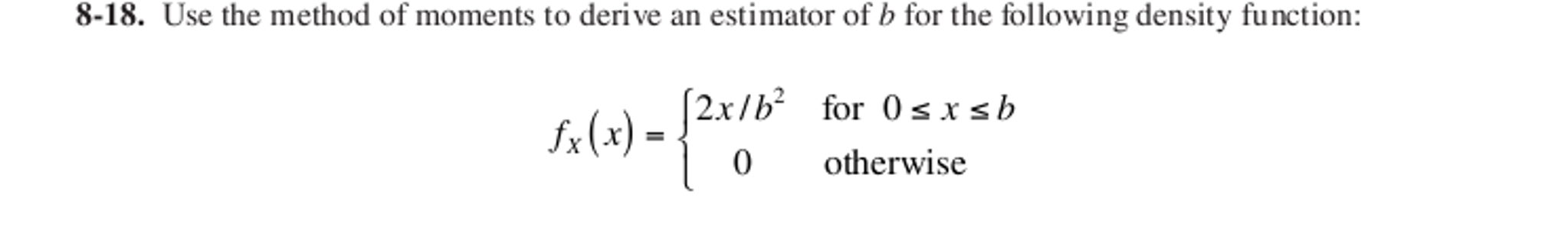 Solved Use The Method Of Moments To Derive An Estimator Of B