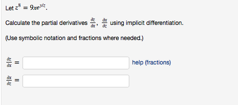 Solved Let Z^8 = 9xe^y/z. Calculate the partial derivatives | Chegg.com