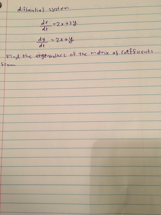 Solved Differential system dx/dt = 2x + 3y dy/dt = 2x + y | Chegg.com