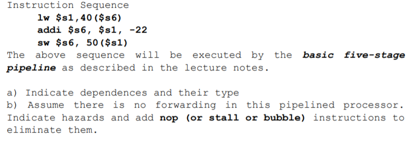 Solved Instruction Sequence lw $s1,40 ($s6) addi $s6, | Chegg.com