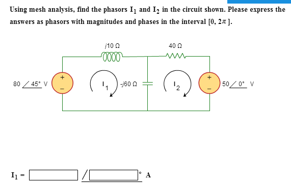Solved Using mesh analysis, find the phasors I1 and I2 in | Chegg.com