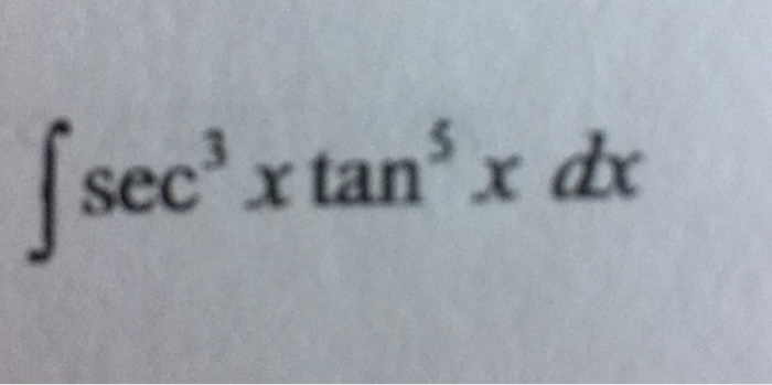 Solved integral sec^3 x tan^5 x dx | Chegg.com