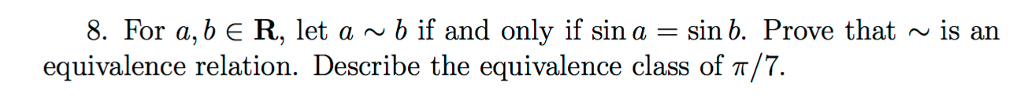 Solved For a, b Element R, let a ~ b if and only if sin a = | Chegg.com