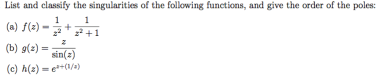 Solved List and classify the singularities of the following | Chegg.com